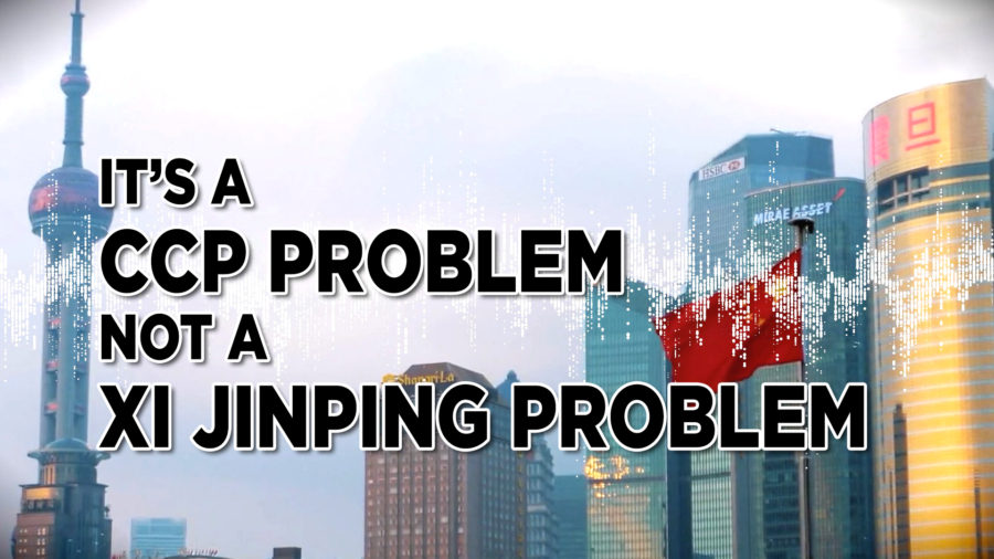 It’s a CCP Problem, Not a Xi Jinping Problem | NTD