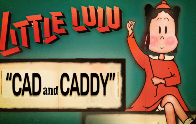 Little Lulu: Cad and Caddy | NTD