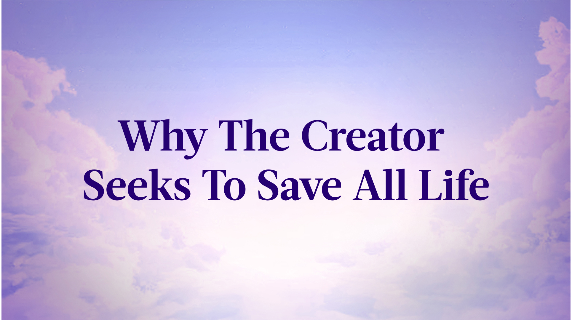 Why The Creator Seeks To Save All Life | NTD
